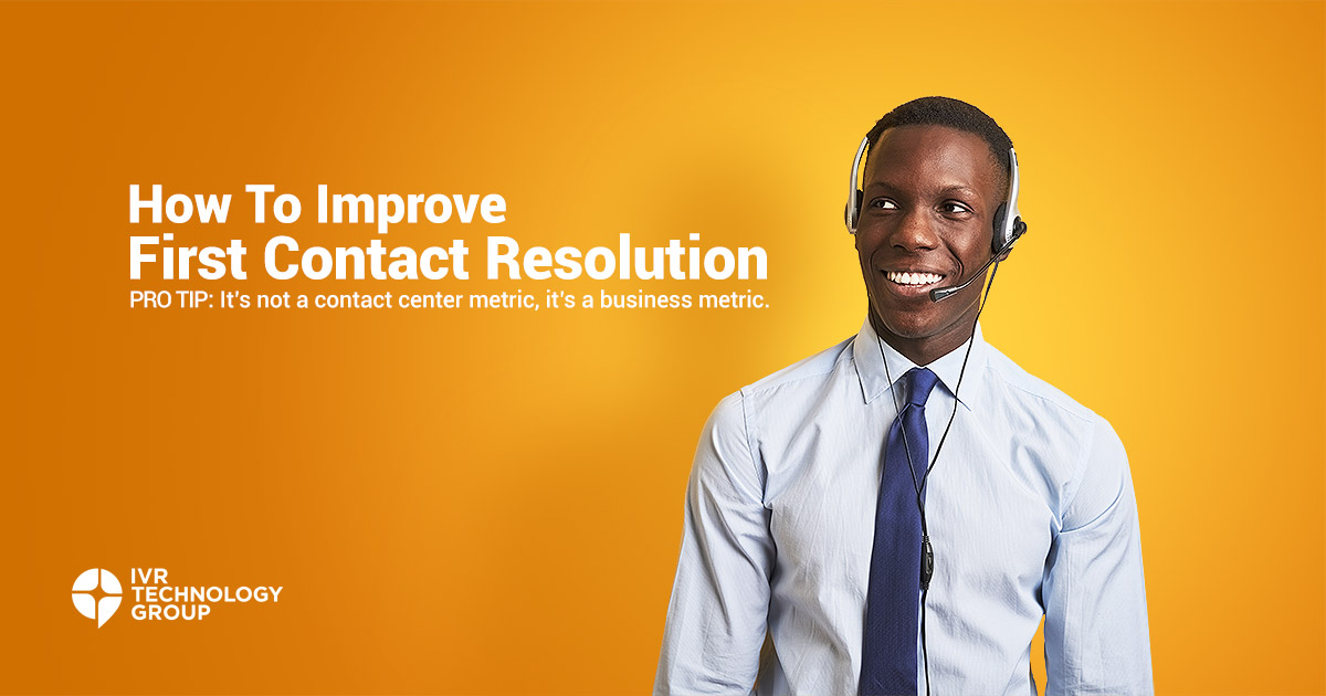 How To Improve First Contact Resolution In a Contact Center